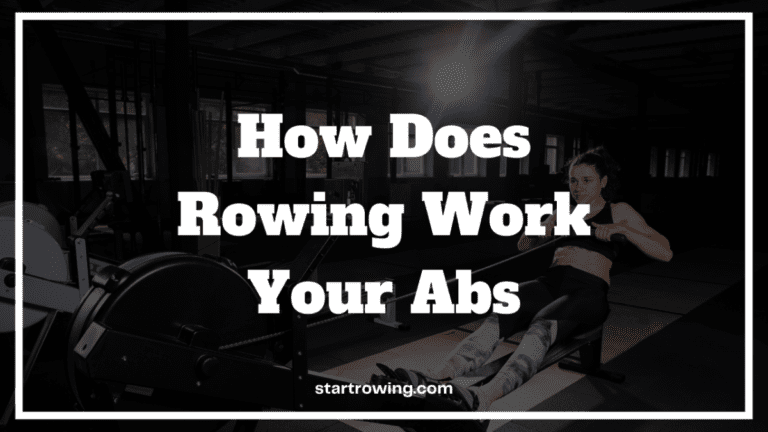 How Does Rowing Work Your Abs - Start Rowing